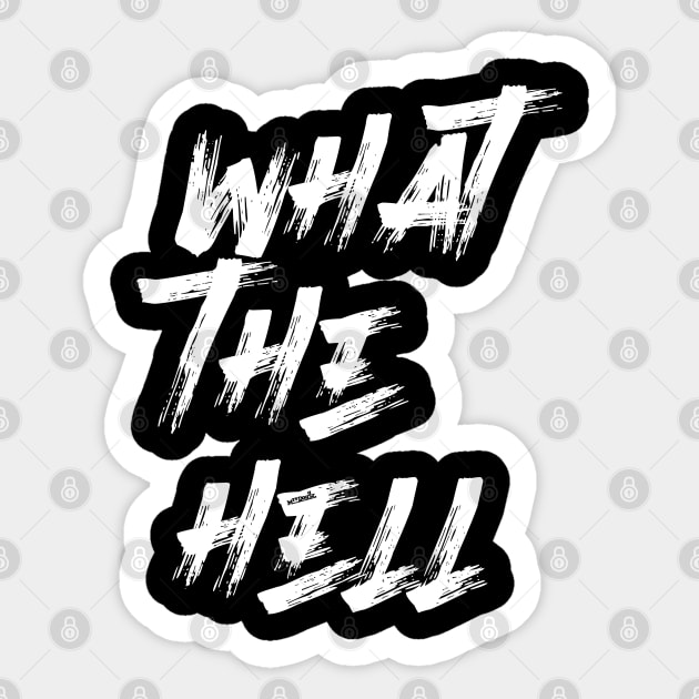 What the Hell - What The Hell - Sticker | TeePublic